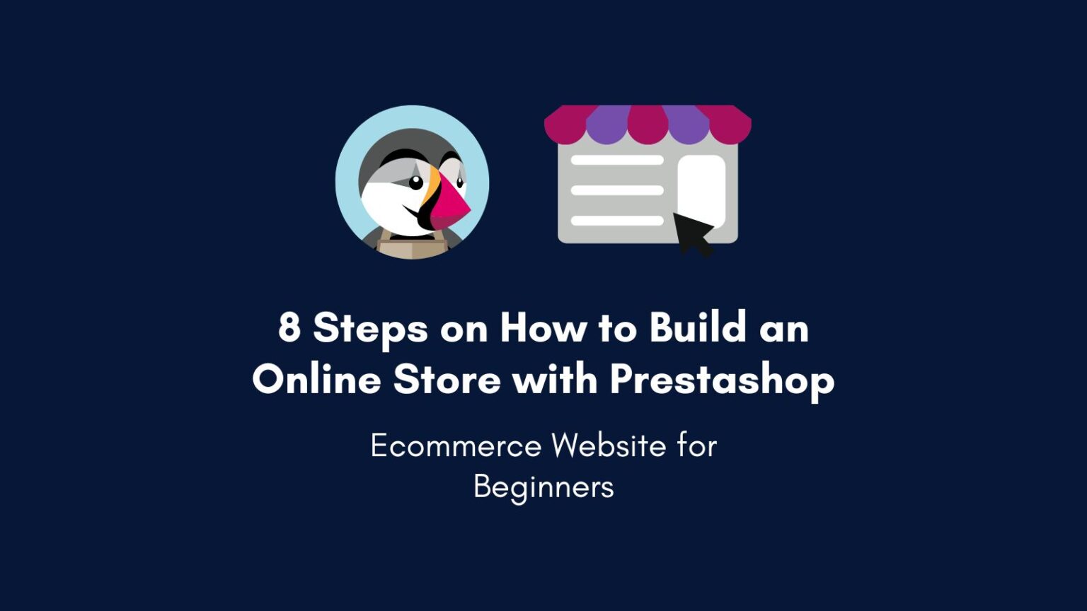 8 Steps On How To Build An Online Store With Prestashop For Beginners ...